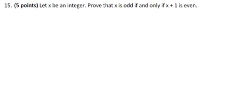 Solved 15 5 Points Let X Be An Integer Prove That X Is Chegg Com