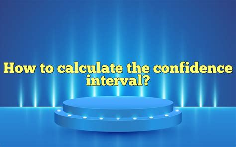 How To Calculate The Confidence Interval