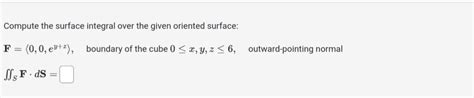 Solved Compute The Surface Integral Over The Given Oriented