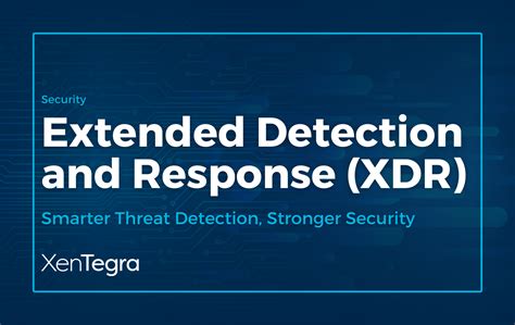 Extended Detection and Response (XDR) - XenTegra