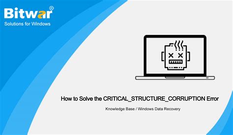 How To Solve The Criticalstructurecorruption Error Bitwarsoft