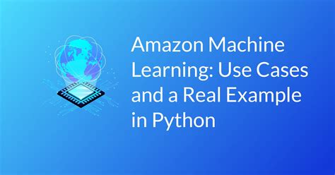 Amazon Machine Learning Use Cases And A Real Example In Python New