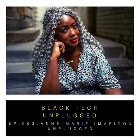 ep 063 anne marie imafidon unplugged deena black tech unplugged