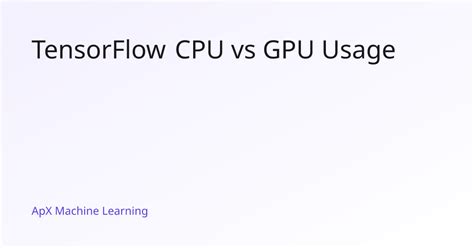 Tensorflow Cpu Vs Gpu Usage