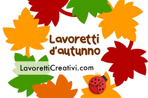 Lavoretti Autunno Lavoretti Creativi