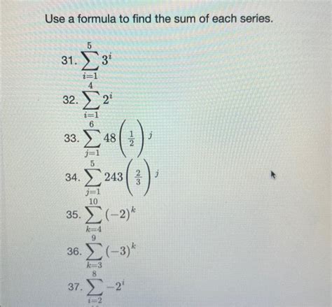 Solved Use A Formula To Find The Sum Of Each Series Chegg Com