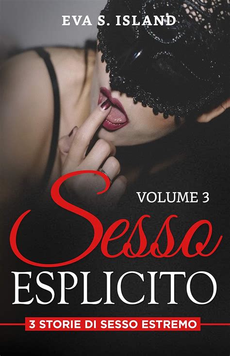 Sesso Esplicito Storie Di Sesso Estremo Volume Ebook Island Eva S Amazon It Kindle