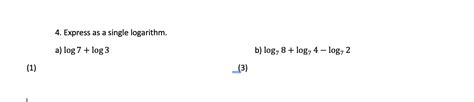 Solved 4 Express As A Single Logarithm A Log7 Log3 B Chegg Com