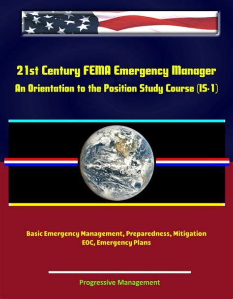 21st Century FEMA Emergency Manager An Orientation To The Position Study Course IS 1 Basic