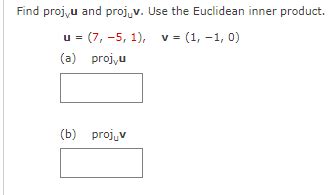 Solved Find Proj U And Projuv Use The Euclidean Inner Chegg Com
