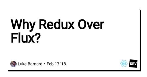 why redux over flux r reactjs