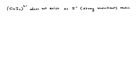 Solid Cui2 Is Unstable Relative To Cui At Room Temperature But Cubr2