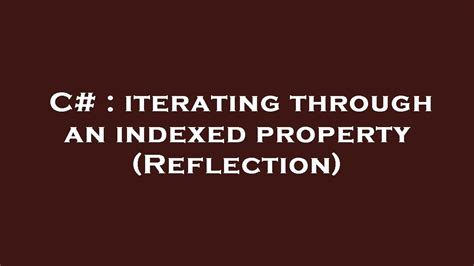 C Iterating Through An Indexed Property Reflection Youtube