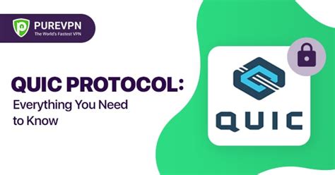 Quic Protocol Everything You Need To Know Purevpn Blog