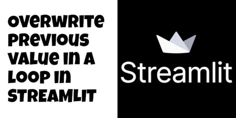 Streamlit Overwrite Previous Value In A Loop Mark Needham