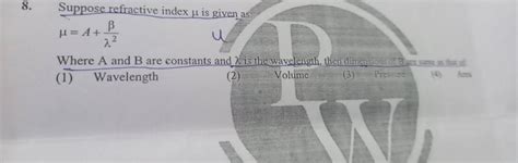 Suppose Refractive Index μ Is Given As μaλ2β Where A And B Are Consta