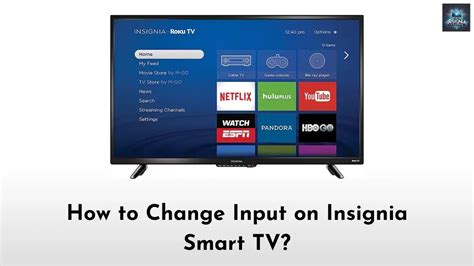 How To Change Input On Insignia Smart TV Insignia TV Experts