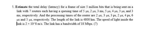 Solved 1 Estimate The Total Delay Latency For A Frame Of