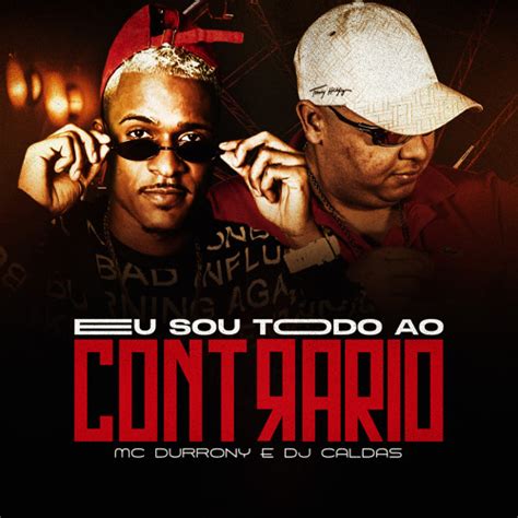 Stream Eu Sou Todo Ao Contrário By Mc Durrony Listen Online For Free