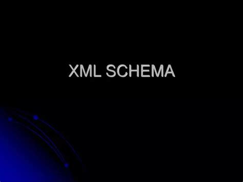 Ppt Xml Schema Powerpoint Presentation Free Download Id6605520
