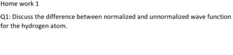 solved q1 discuss the difference between normalized and