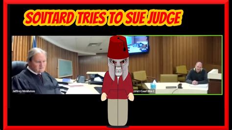 Sovtard Does A Dumb And Tries To Sue A Judge Youtube