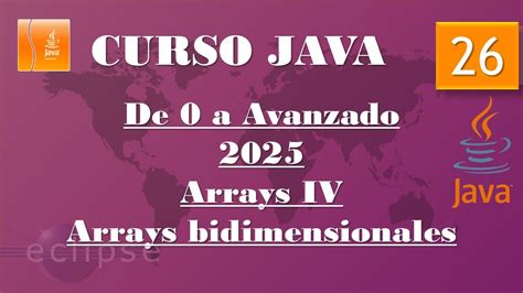 Curso Java 2025 Arrays Iv Ejemplo Práctico Con Array Bidimensional Vídeo 26 Youtube