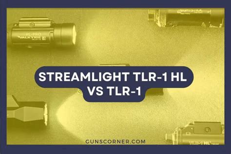 Streamlight Tlr 1 Hl Vs Tlr 1 Key Differences And Performance Comparison