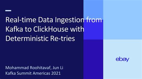 Real Time Data Ingestion From Kafka To Clickhouse With Deterministic Re Tries Jun Li Ebay Pdf