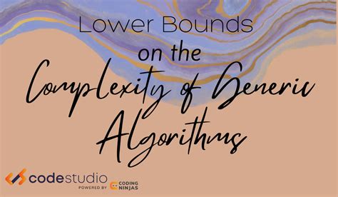 Lower Bounds On The Complexity Of Generic Algorithms In Cryptography Naukri Code 360