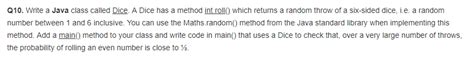 Solved Q10 Write A Java Class Called Dice A Dice Has A