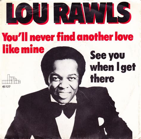 Song Of The Day Lou Rawls Youll Never Find Another Love Like Mine