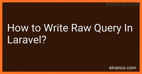 How To Write Raw Query In Laravel In 2025