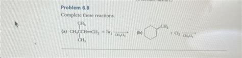 Solved Problem 6 8 Complete These Reactions A B
