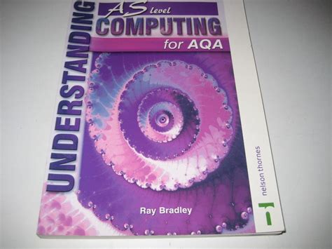 Understanding Computing As Level For Aqa Ray Bradley 9780748777037
