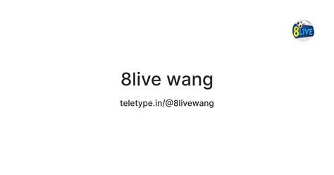 8live Wang — Teletype