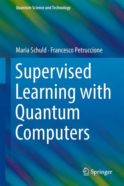 Supervised Learning With Quantum Computers Quantum Science And