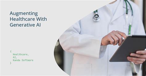 Augmenting Healthcare With Generative Ai Kanda Software