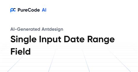 Implement Ant Design Single Input Date Range Field Using Ai