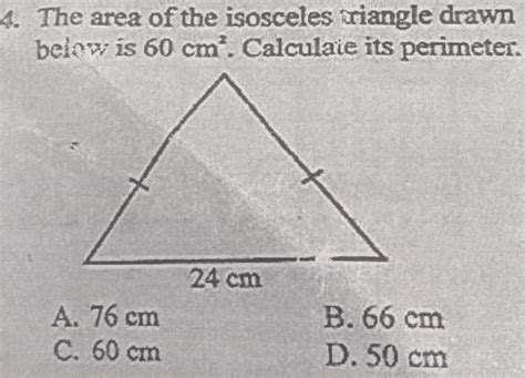 Solved The Area Of The Isosceles Tiangle Drawn Below Is 60 Cm 2 Calculate Its Perimeter A 76