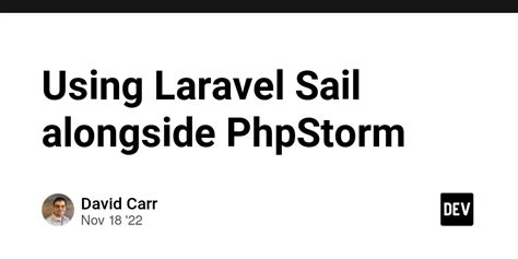 Using Laravel Sail Alongside Phpstorm Dev Community