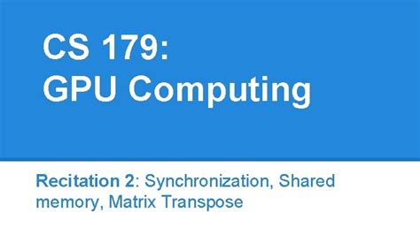 CS GPU Computing Recitation Synchronization Shared