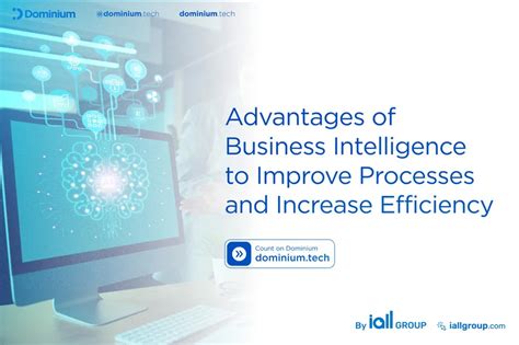 Advantages Of Business Intelligence To Improve Processes And Increase Efficiency Dominium
