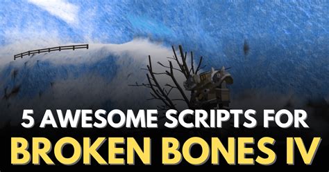 5 Awesome Scripts For Broken Bones Iv