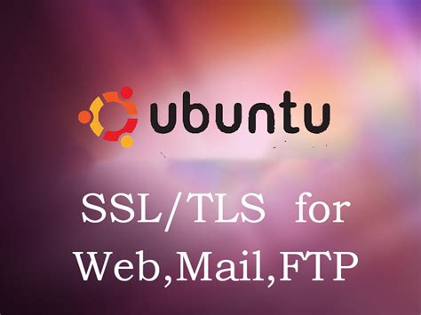 Linux Server Construction Ubuntu Server SSL TLS Applied To Web Mail FTP Server