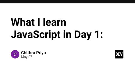 What I Learn Javascript In Day 1 Dev Community