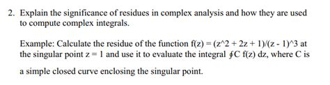 Solved Explain The Significance Of Residues In Complex Chegg