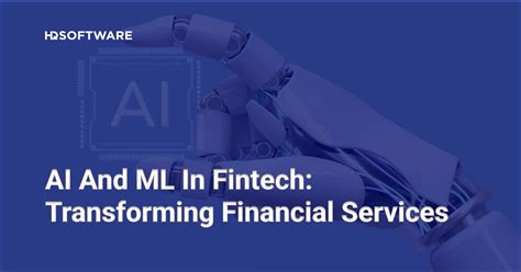 Ai And Ml In Fintech Transforming Financial Processes And Services