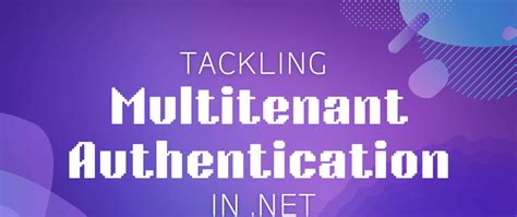 Tackling Multitenant Authentication In Net Lets Nudge Towards Auth0