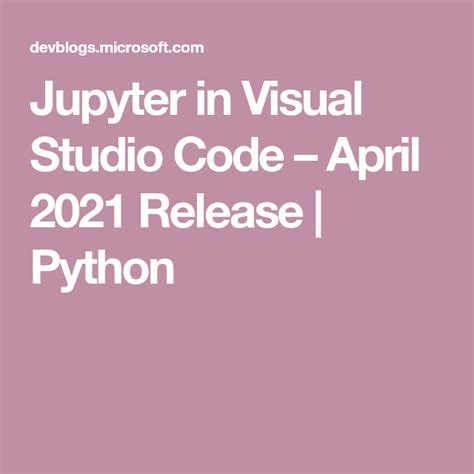 Jupyter In Visual Studio Code April Release Python Coding Python Visual